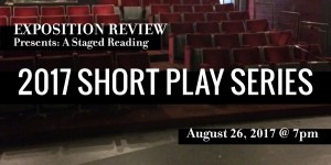 Recap: 2017 Short Play Series - Exposition Review